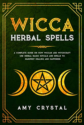 Wicca Herbal Spells: A Complete Guide on How Wiccan and Witchcraft Use ...