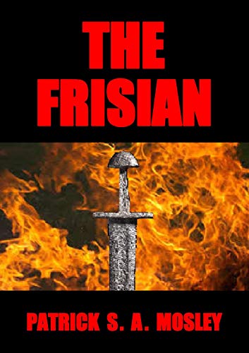THE FRISIAN by Patrick Mosley | Goodreads