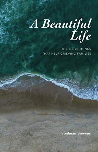 A Beautiful Life: THE LITTLE THINGS THAT HELP GRIEVING FAMILIES by ...