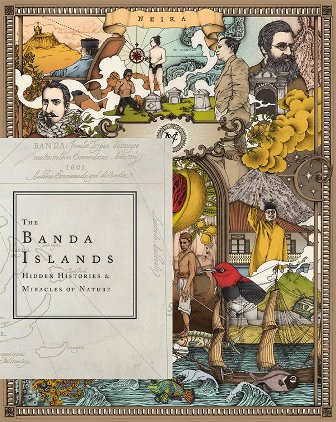 The Banda Islands: Hidden Histories & Miracles of Nature by Jan Russell ...