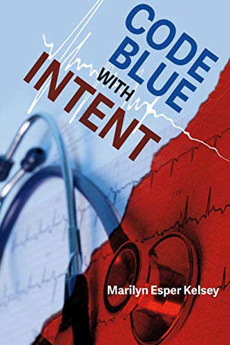 Code Blue With Intent by Marilyn Esper Kelsey | Goodreads