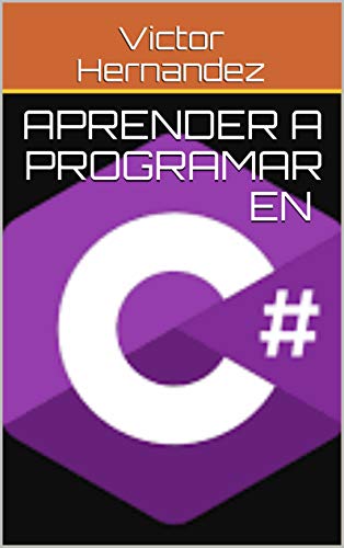Aprender a programar en C# (Aprendiendo a programar nº 2) by Victor ...