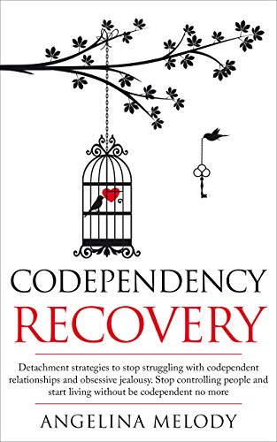 Codependency Recovery: Detachment Strategies to Stop Struggling with Codependent Realtionships ...