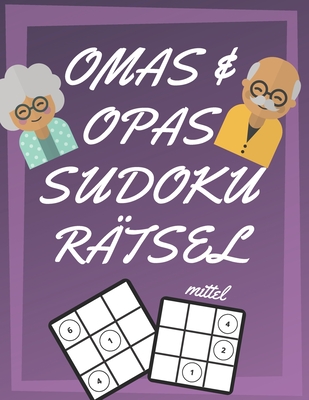Omas und Opas Sudoku R tsel: 200 Seiten mit mittelschwer Sudoku inklusive L sungen und Gro druck ...