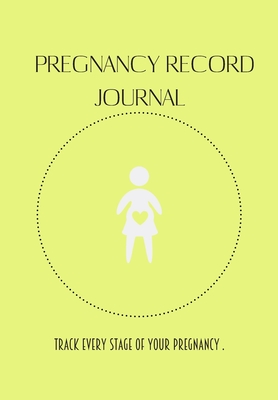 Pregnancy record Journal. Track every stage of your pregnancy.: Blank ...