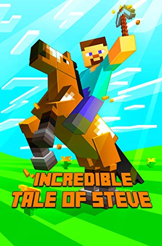 Incredible Tale of Steve: Legendary Adventure Story of Steve. The ...