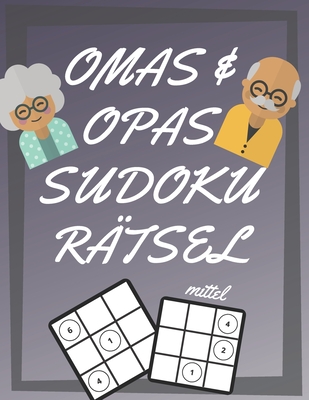Omas und Opas Sudoku R tsel: 200 Seiten mit mittelschwer Sudoku inklusive L sungen und Gro druck ...