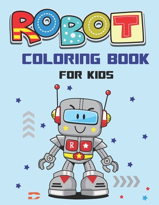 ROBOT COLORING BOOK FOR KIDS: Explore, Fun with Learn and Grow, Robot ...