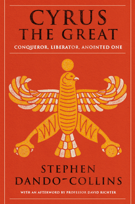 Cyrus the Great by Stephen Dando-Collins | Goodreads