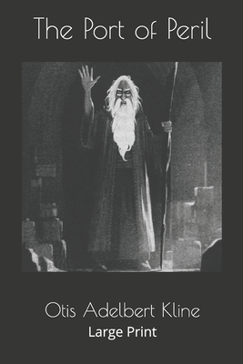 The Port of Peril: Large Print by Otis Adelbert Kline | Goodreads