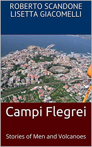 Campi Flegrei: Stories of Men and Volcanoes by Roberto Scandone Lisetta ...