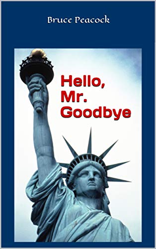Hello, Mr. Goodbye by Bruce Peacock | Goodreads
