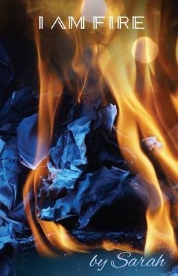 I am Fire by Sarah Alam | Goodreads