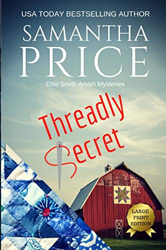 Threadly Secret (Ettie Smith Amish Mysteries) by Samantha Price | Goodreads