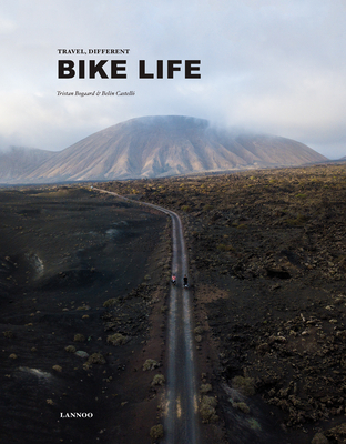 Bike Life: Travel, Different by Tristan Bogaard | Goodreads