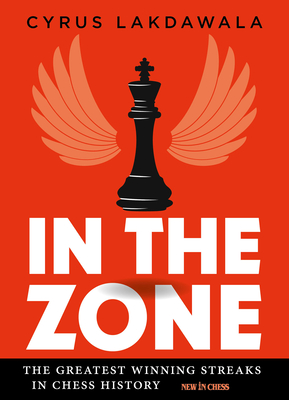 In the Zone: The Greatest Winning Streaks in Chess History by Cyrus ...