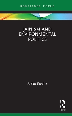 Jainism and Environmental Politics by Aidan Rankin | Goodreads
