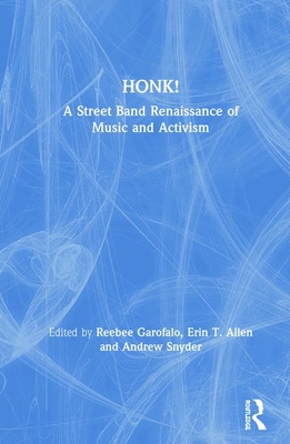 Honk!: A Street Band Renaissance of Music and Activism by Reebee ...