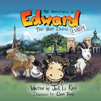 The Adventures of Edward the Baby Liraffe: Europe by Jack Le Raff ...