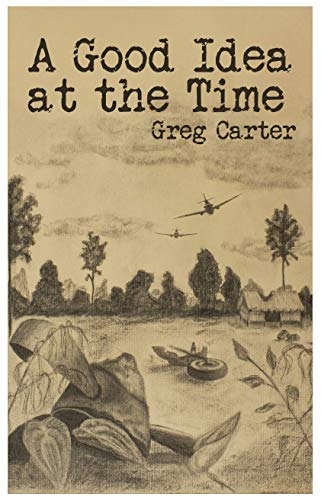 A Good Idea at the Time by Greg Carter | Goodreads