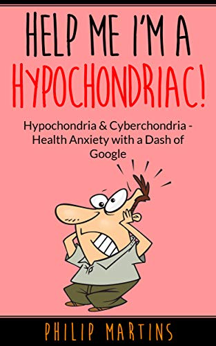 Help Me I'm A Hypochondriac!: Hypochondria & Cyberchondria – Health ...