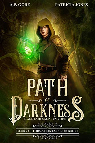 Path of Darkness (Glory of Formation Emperor #1) by A.P. Gore | Goodreads