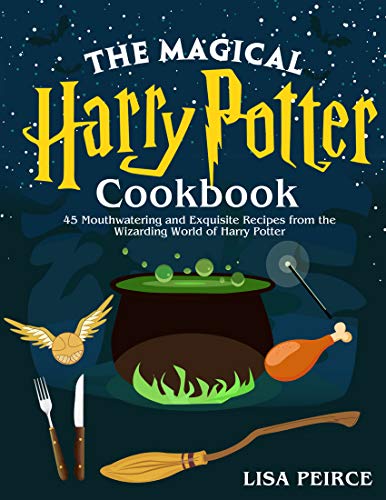 The Magical Harry Potter Cookbook: 45 Mouthwatering and Exquisite ...