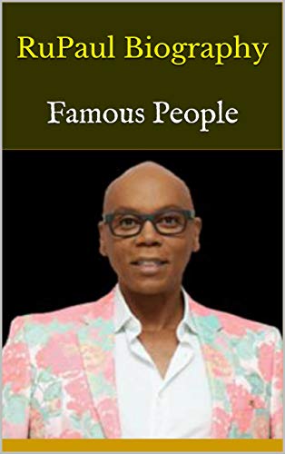 RuPaul Biography: Famous People by Bernice | Goodreads