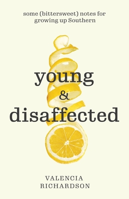 Young and Disaffected: Some (bittersweet) notes for growing up Southern ...