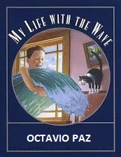 My Life with the Wave by Octavio Paz | Goodreads