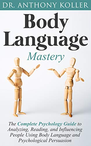 Body Language Mastery: The Complete Psychology Guide to Analyzing ...