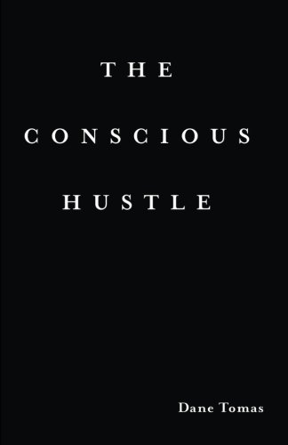 The Conscious Hustle: Business as a path to wealth & awakening by Dane ...