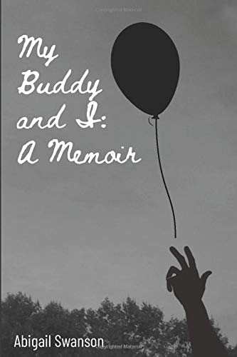 My Buddy and I: A Memoir by Abigail Kay Swanson | Goodreads