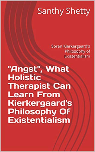 "Angst", What Holistic Therapist Can Learn From Kierkergaard's ...