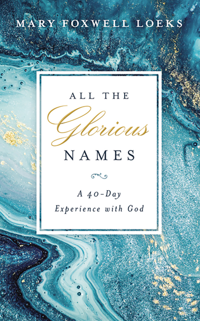 All the Glorious Names: A 40-Day Experience with God by Mary Foxwell ...
