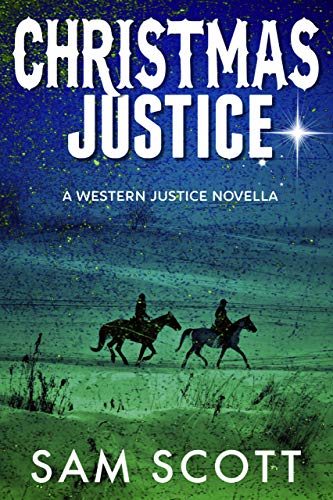 Christmas Justice: A Christmas Historical Western by Sam Scott | Goodreads