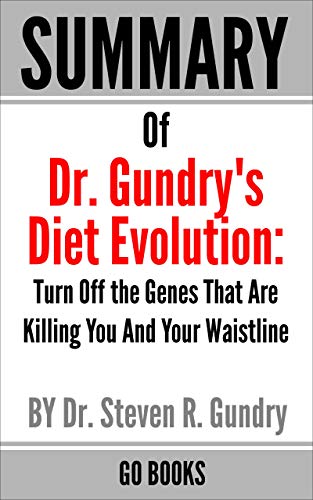 Summary of Dr. Gundry's Diet Evolution: Turn Off the Genes That Are ...