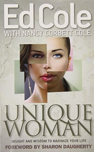 Unique Woman: Insight And Wisdom to Maximize Your Life by Edwin L. Cole ...