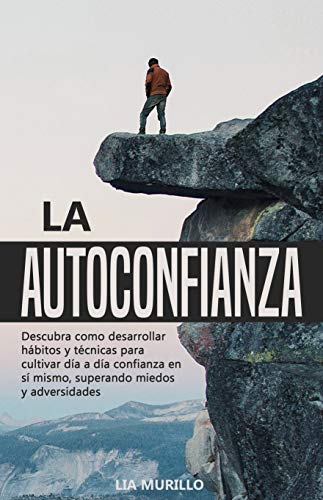 LA AUTOCONFIANZA Descubra como desarrollar hábitos y técnicas para ...