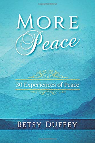 More Peace: 30 Experiences of Peace (The MORE Series) by Betsy Duffey ...