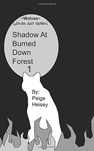 Shadow at Burned Down Forest: Wolves by Paige Brooklyn Heisey | Goodreads