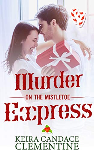 Murder on the Mistletoe Express: A Standalone Christmas Cozy Mystery ...