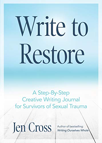Write to Restore: A Step-By-Step Creative Writing Journal for Survivors ...