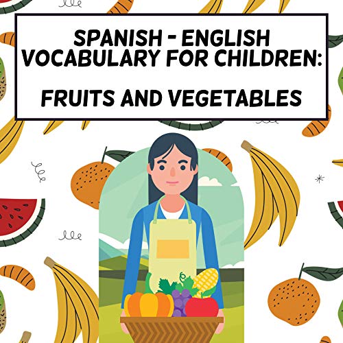 Spanish - English Vocabulary For Children: Fruits and Vegetables by ...
