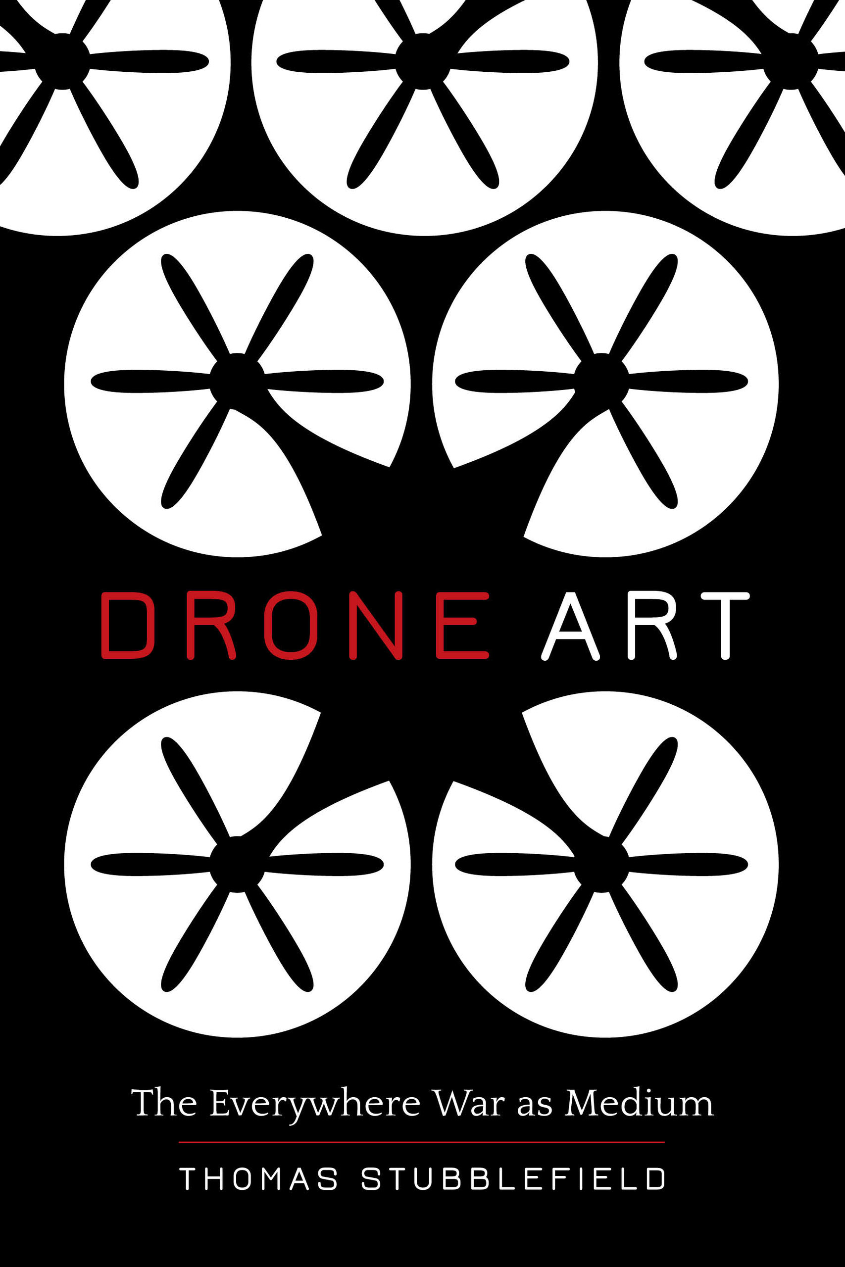 Drone Art: The Everywhere War as Medium by Thomas Stubblefield | Goodreads