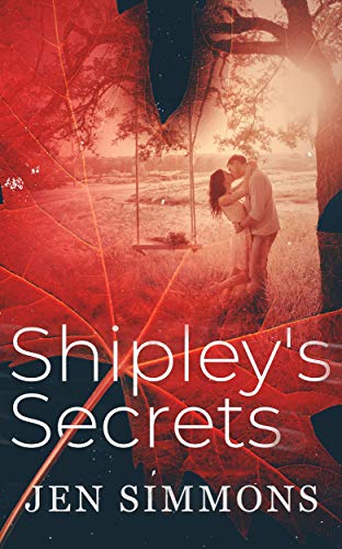 Shipley's Secrets (The Love and Loyalty Series Book 1) by Jen Simmons ...