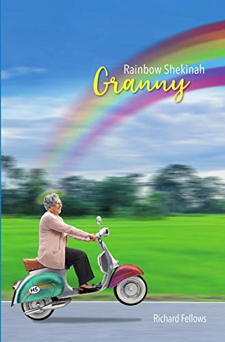 Granny Rainbow Shekinah by Richard Fellows | Goodreads