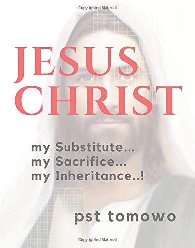 JESUS CHRIST: my Substitute, my Sacrifice, my Inheritance... by pst ...