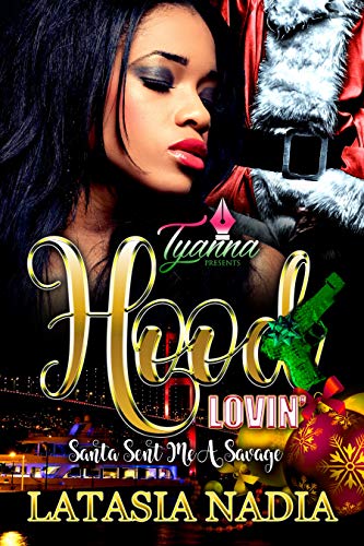 Hood Lovin': Santa Sent Me a Savage by Latasia Nadia | Goodreads