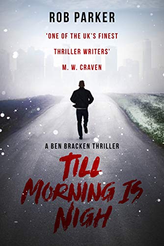 Till Morning is Nigh (Ben Bracken, #4) by Rob Parker | Goodreads